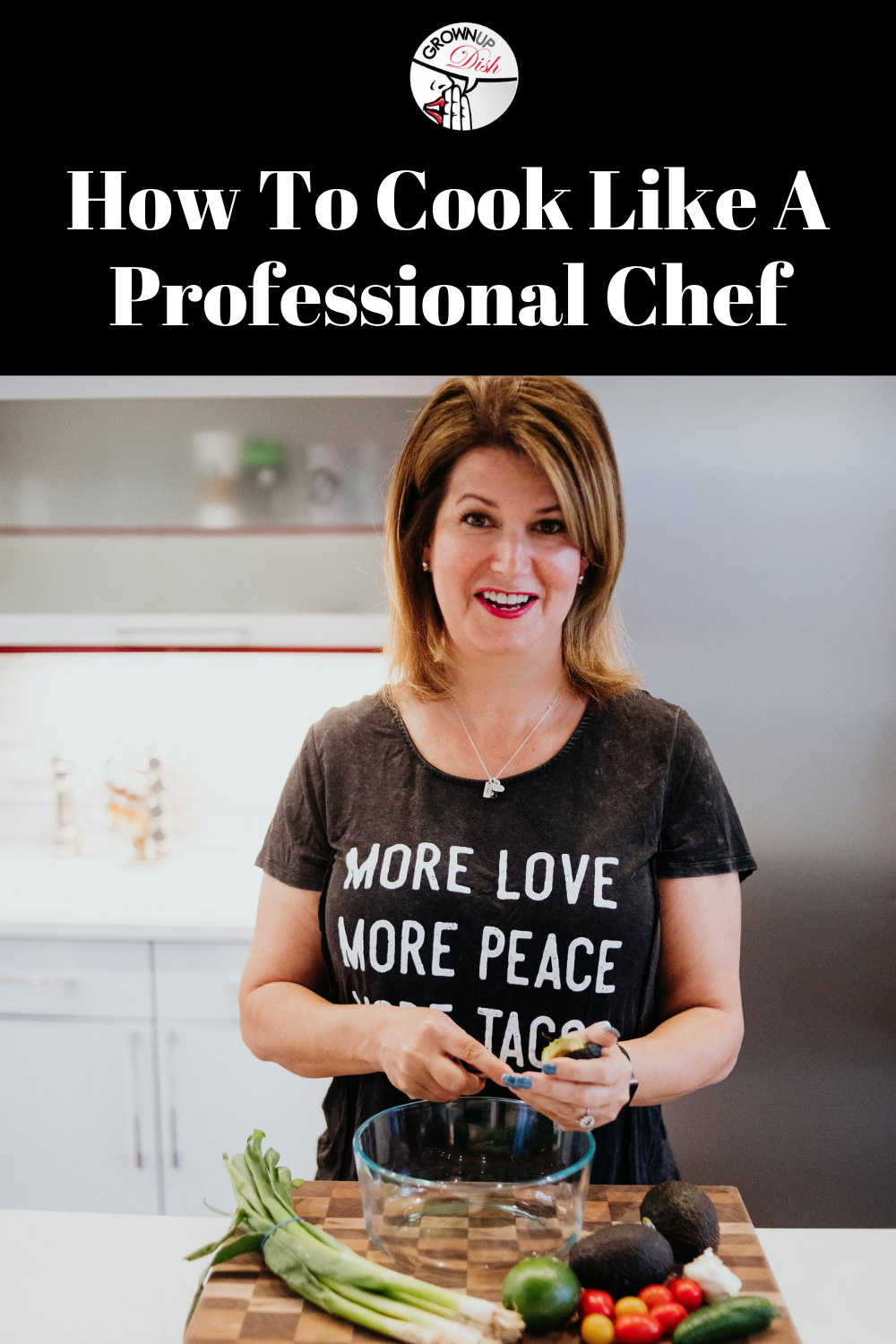 Grownup Tips: How To Cook Like a Professional Chef • GrownUp Dish