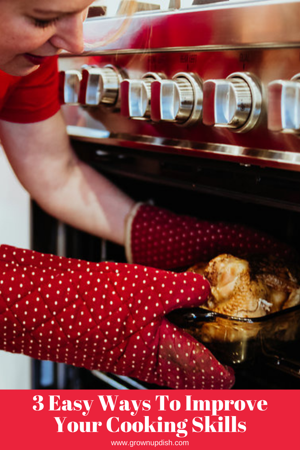 3 Easy Ways To Improve Your Cooking Skills • GrownUp Dish