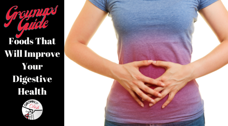 Grownups Guide To Foods That Will Improve Your Digestive Health ...