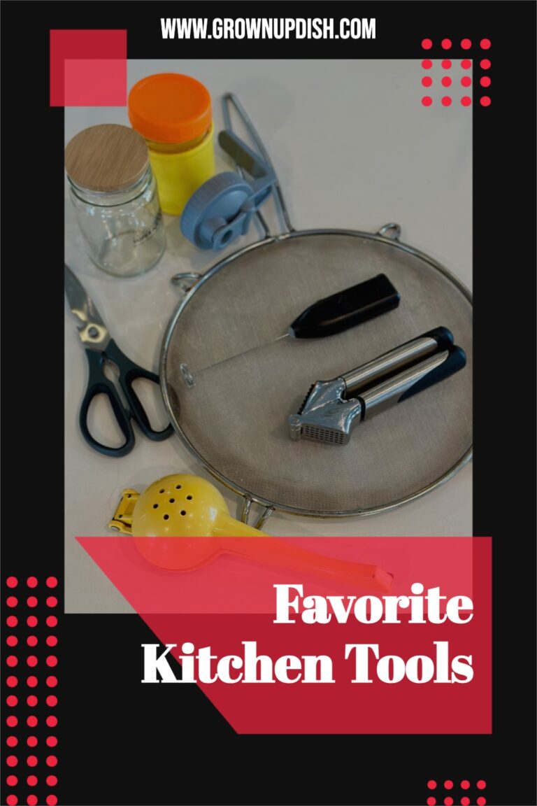 Favorite Kitchen Tools for Grownups • GrownUp Dish