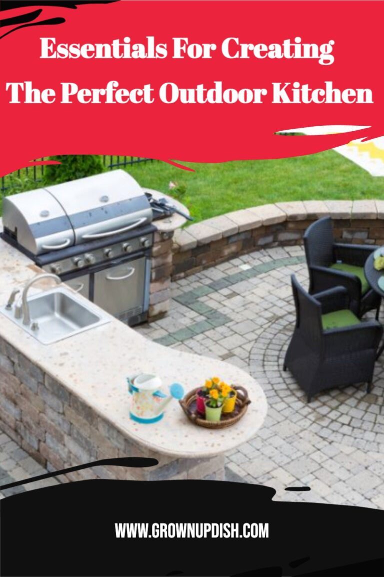 Essentials For Creating The Perfect Outdoor Kitchen • GrownUp Dish