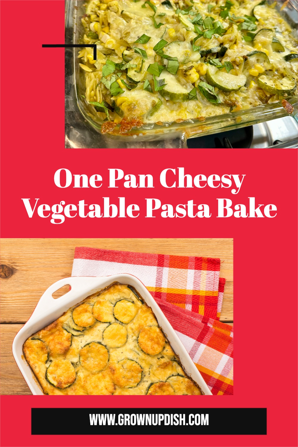 One Pan Cheesy Vegetable Pasta Bake • GrownUp Dish