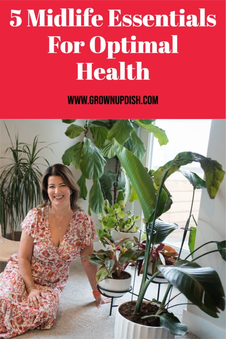 5 Midlife Essentials For Optimal Health • GrownUp Dish